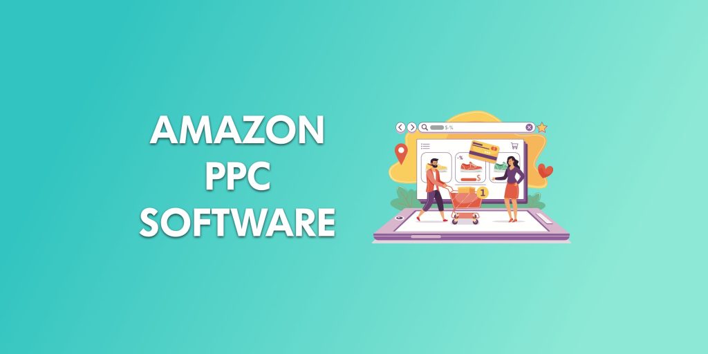 10 Best Amazon PPC Software Tools In 2022 (Buyer's Guide)