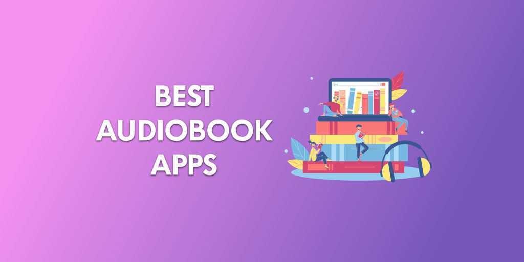 9 Best Audiobook Apps For Listening On The Go In 2022 9-best-audiobook-apps-for-listening-on-the-go-in-2022
